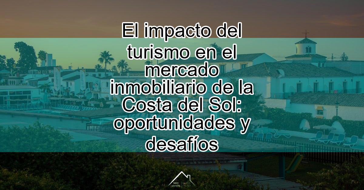 El impacto del turismo en el mercado inmobiliario de la Costa del Sol ... El impacto del turismo en el mercado inmobiliario de la Costa del Sol ...